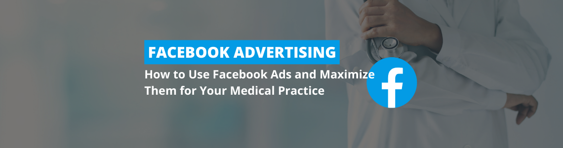 How to Use Facebook Ads and Maximize Them for Your Medical Practice ...